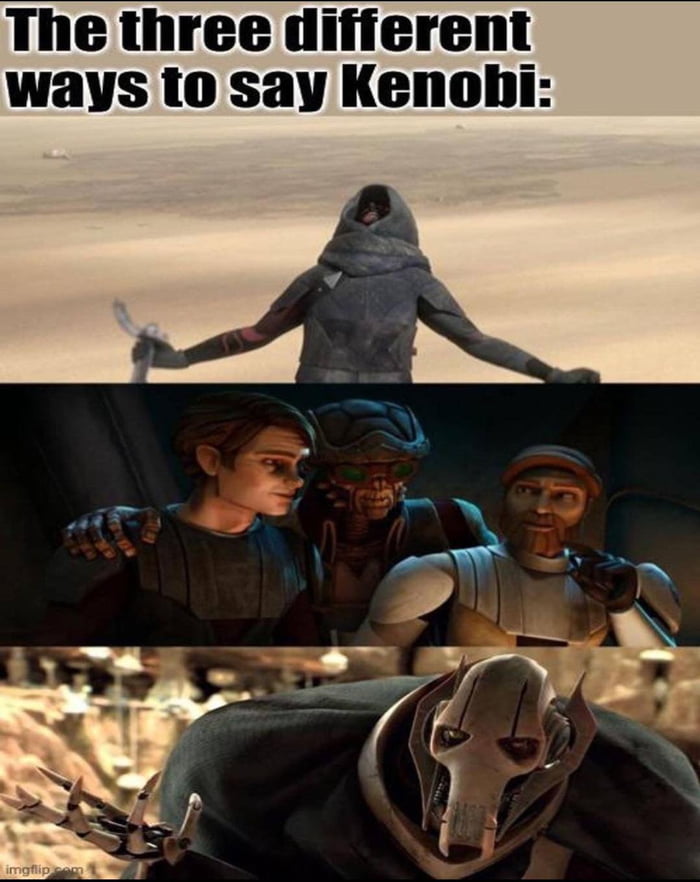 The three different ways to say Kenobi - 9GAG