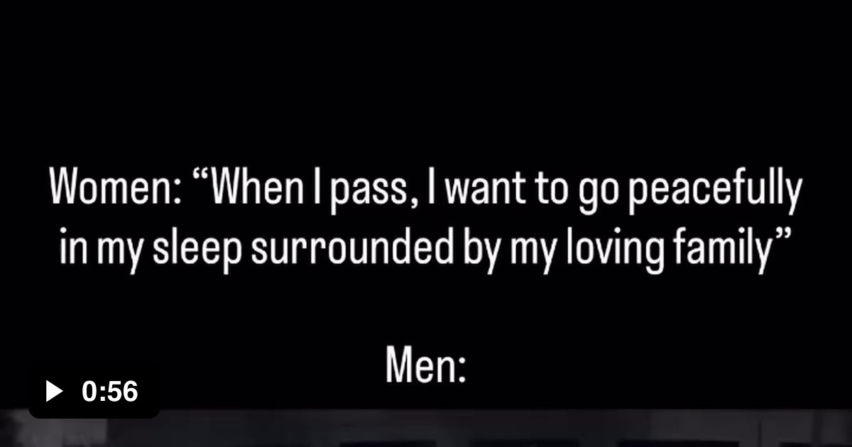 Men just want to go out like this - 9GAG