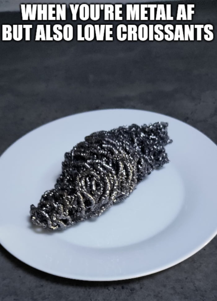 Metal Croissant - 9GAG