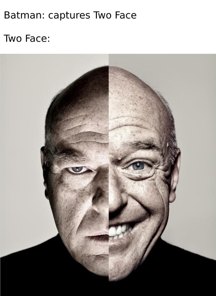 Two Face be like. - 9GAG