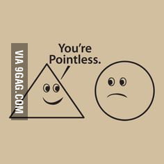 What did triangle say to circle? - 9GAG