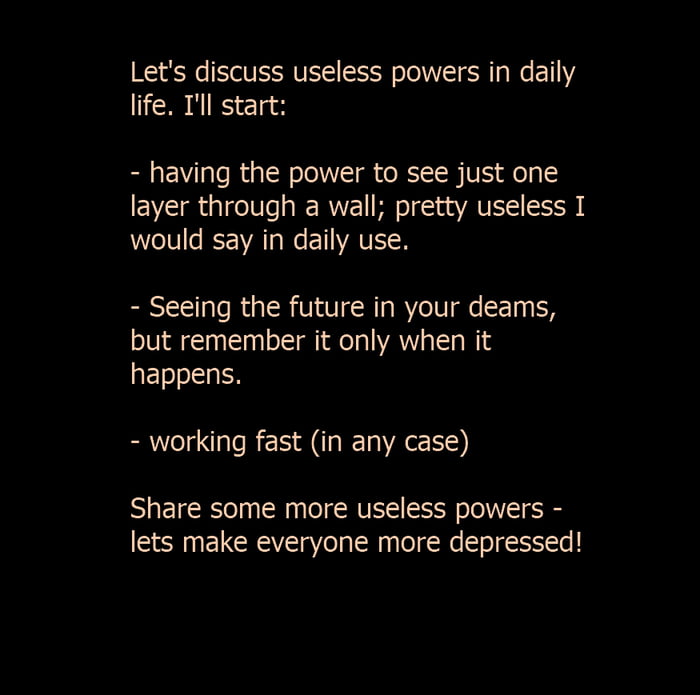 Useless powers in daily life. - 9GAG