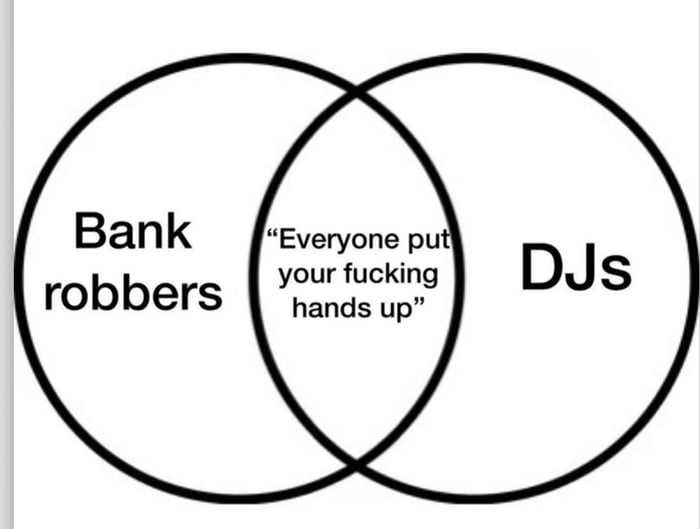 Bank robbers are just DJs without music - 9GAG