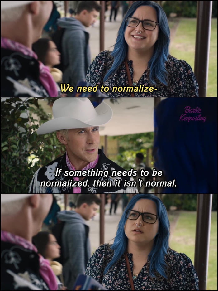 ”We need to normalize-” - 9GAG