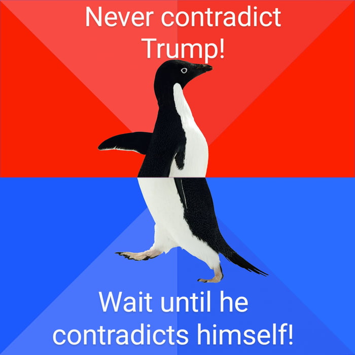 Never contradict Trump! - 9GAG