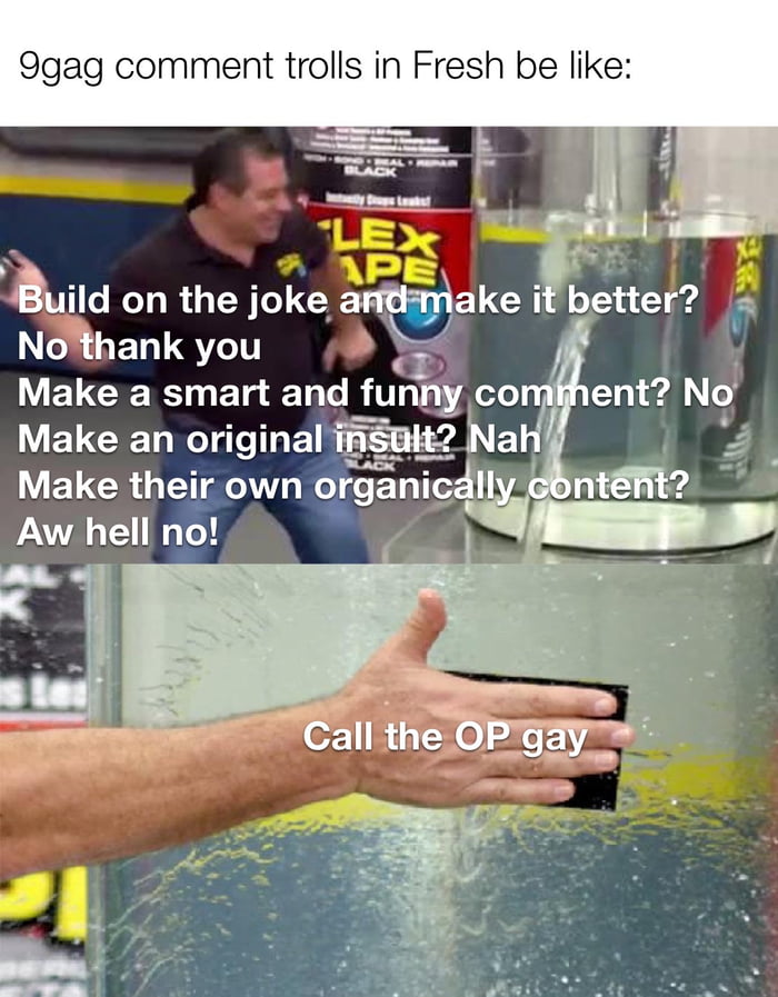 Cmon you unoriginal losers, step up - 9GAG