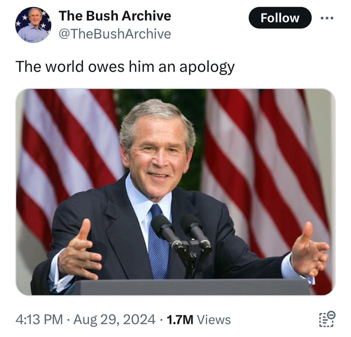 We don’t owe Bush an apology! - 9GAG