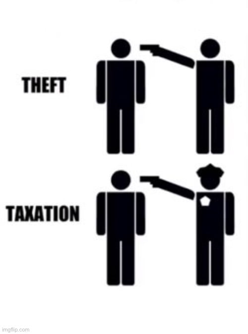 Taxation is theft, extortion, and robbery. - 9GAG