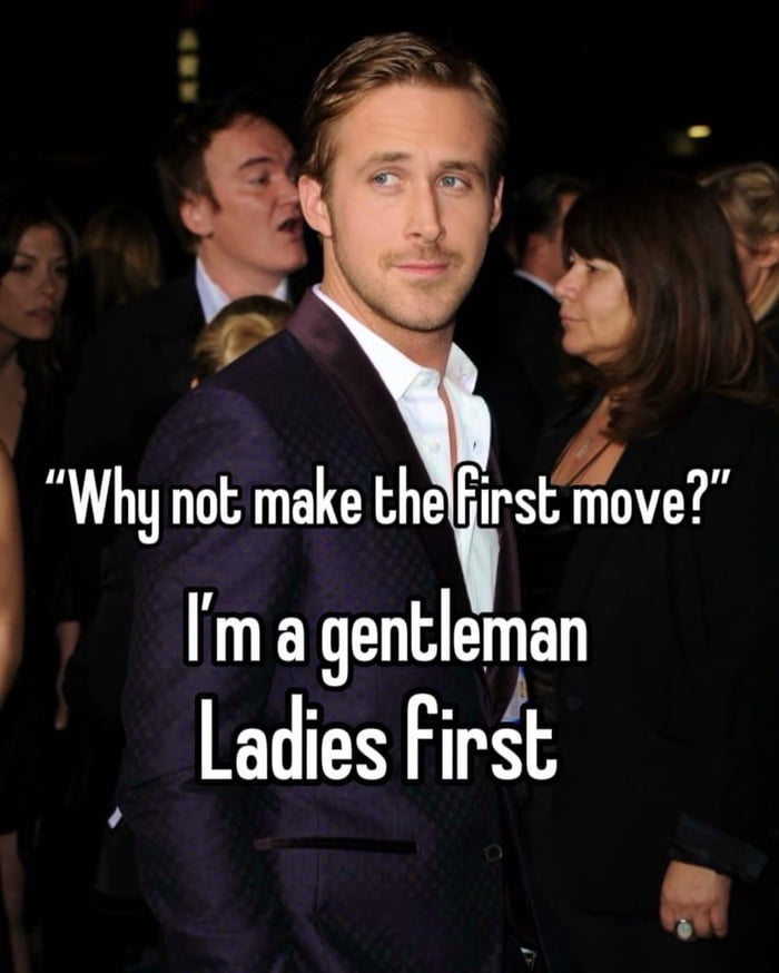Always a gentleman, ladies first. - 9GAG