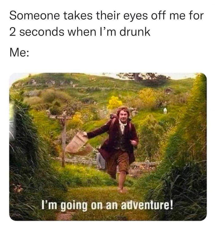 Me after two drinks and someone looks away for a second - 9GAG