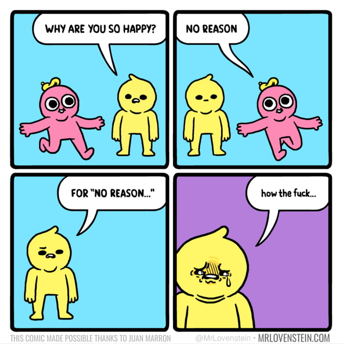 No Reason......| Credits: @mrlovenstein | *Bonus Panel in Comments* - 9GAG