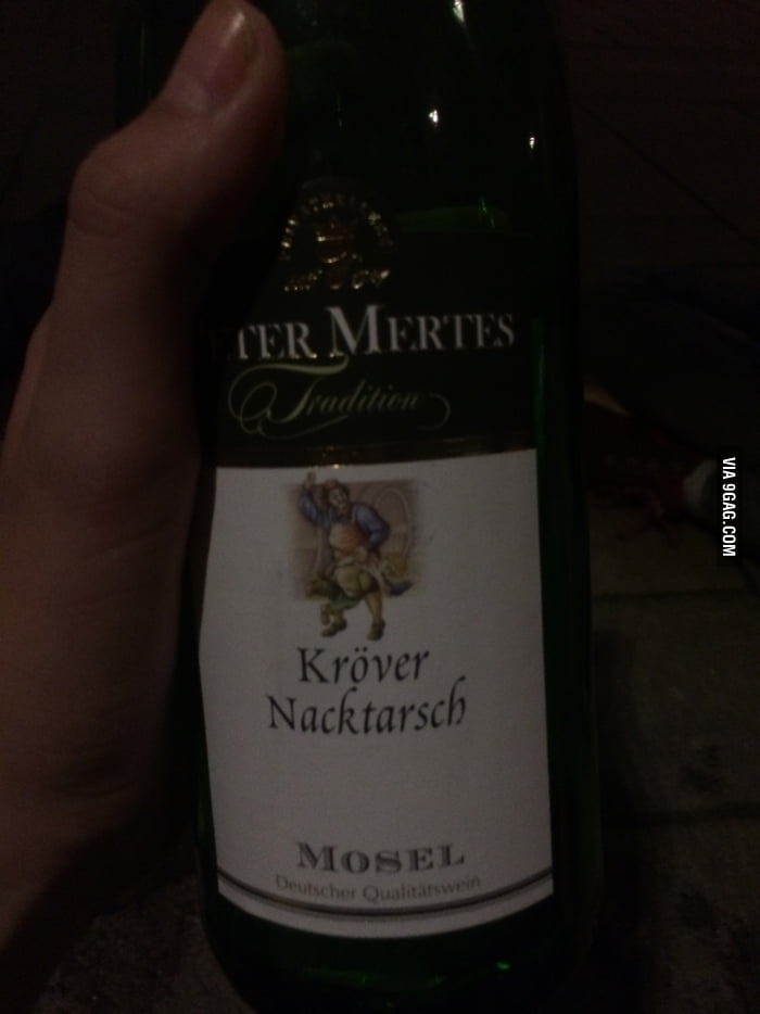Nacktarsch means naked ass. a nice german wine - 9GAG