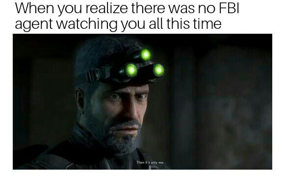 "Then it's only me..." - Sam Fisher - 9GAG