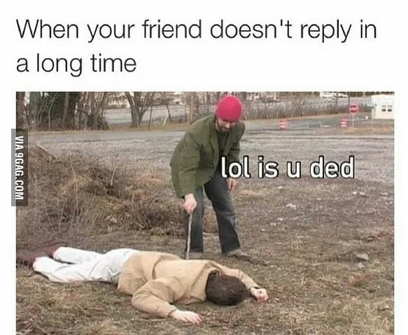 Lol I tink he ded - 9GAG