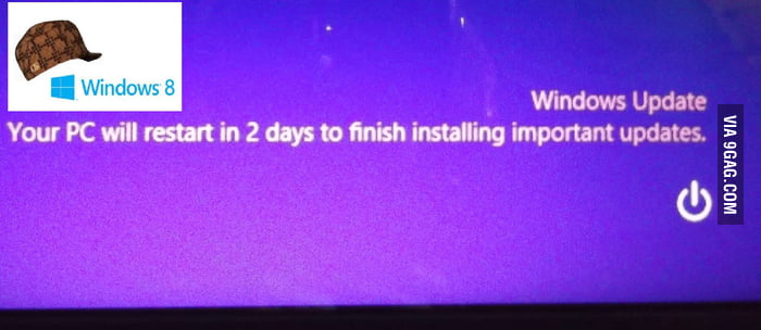 Scumbag Windows 8 - Takes 2 Days to Update - 9GAG