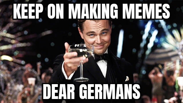 I see these german memes funnier than many other meme trends for s long ...