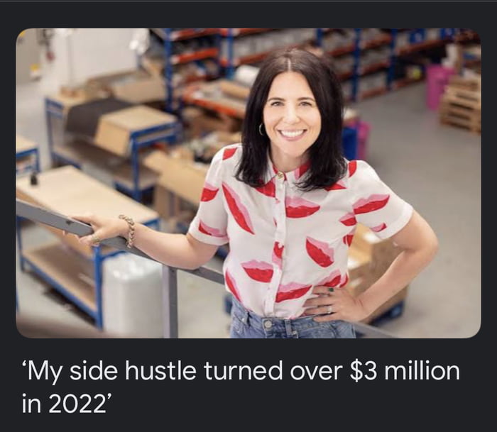 That’s not a side hustle, that’s a job….you have a job - 9GAG