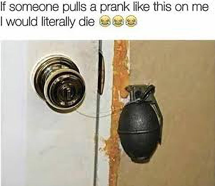 Grenade on door, prank of imminent death. - 9GAG