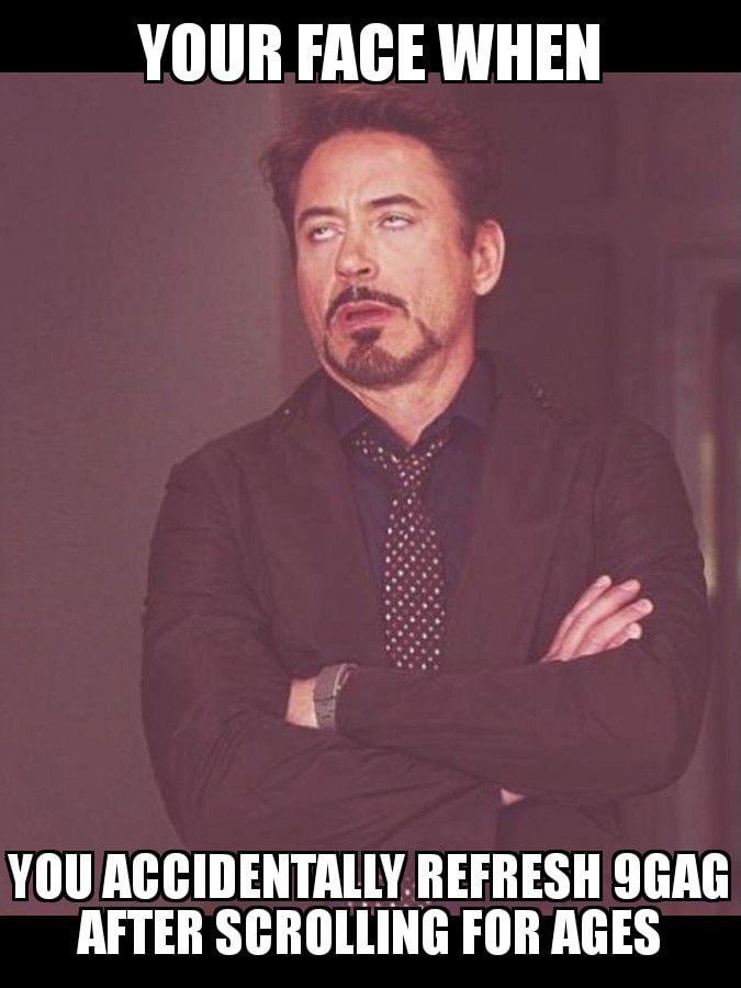 Even more annoying if there are no new posts - 9GAG