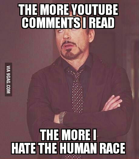 Are YouTube comments actually human or brain dead squirrels? - 9GAG