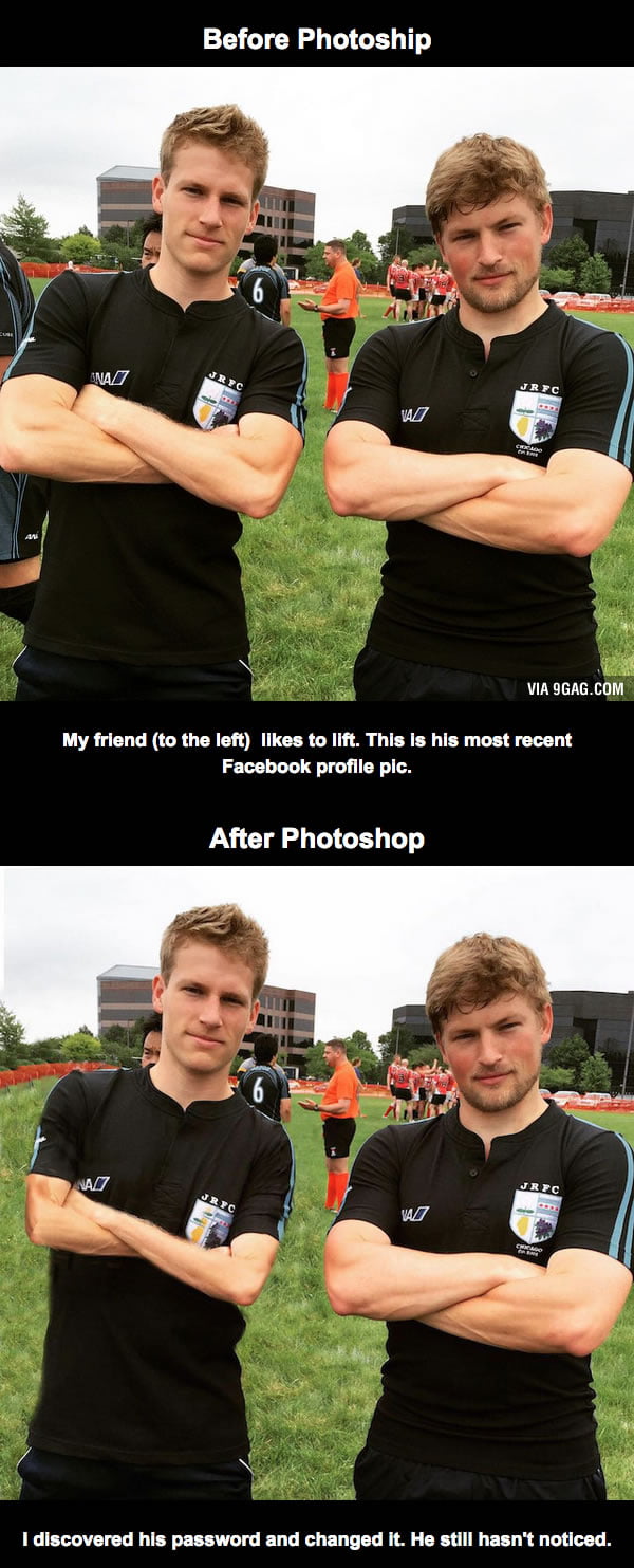When you figured your friend's Facebook password... Epic Photoshop ...