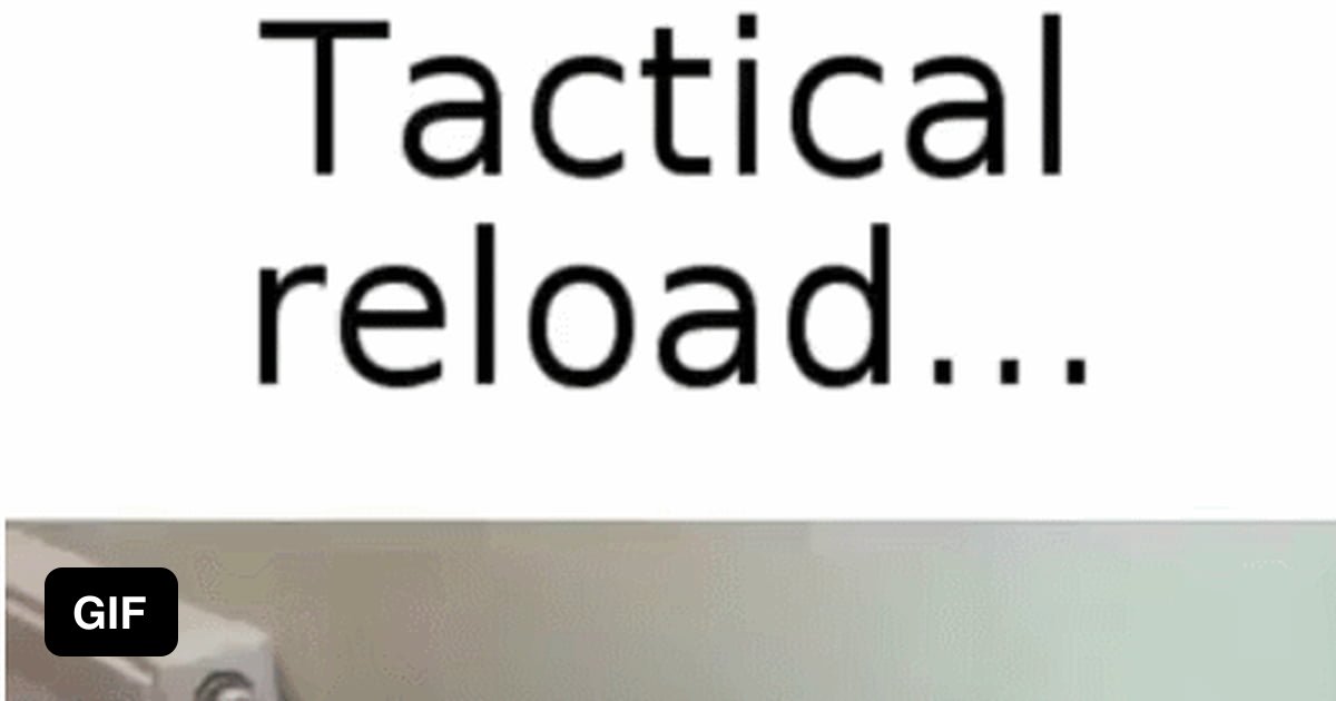 Tactical Reload - 9GAG