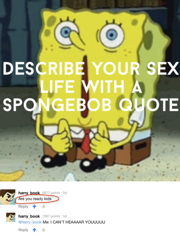' Spongebob: Aw, cheer up, Squid! It could be worse! ' - 9GAG