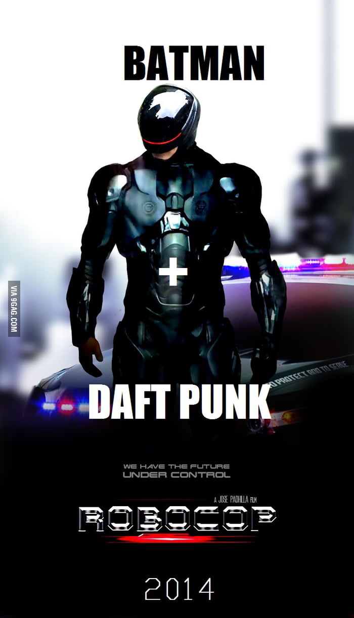 ROBOCOP= BATMAN + DAFT PUNK - 9GAG