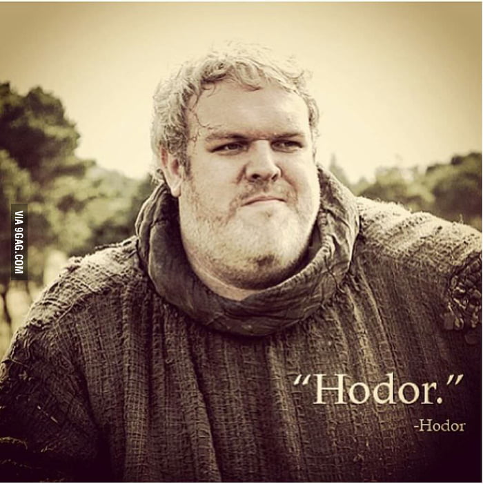 "hodor" - 9GAG