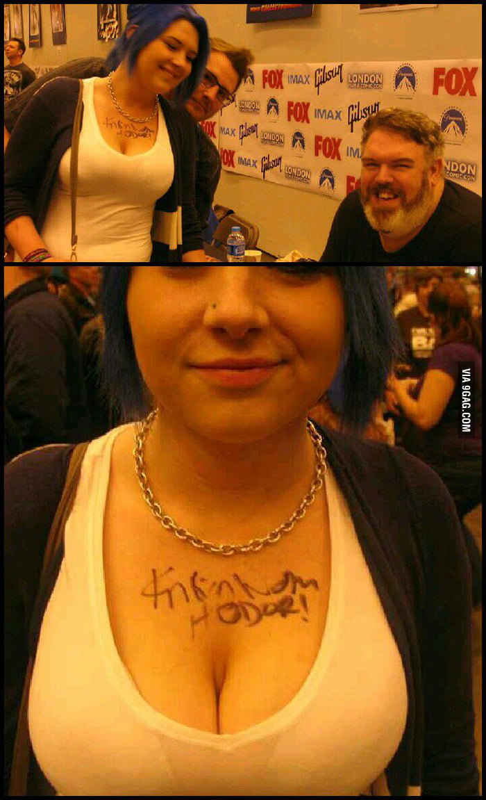 My girlfriend got her tits signed by Hodor... - 9GAG