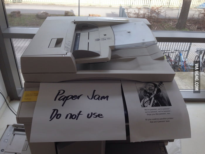 The printer be jammin' again!! - 9GAG