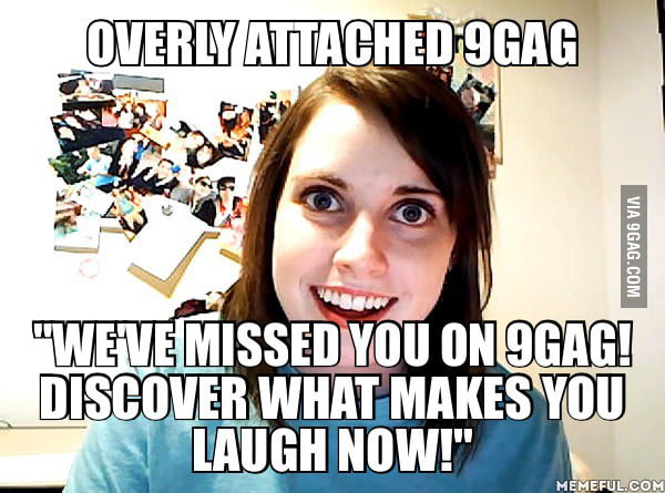 I checked 9gag like 10 minutes ago.. and here I am again, making a post ...