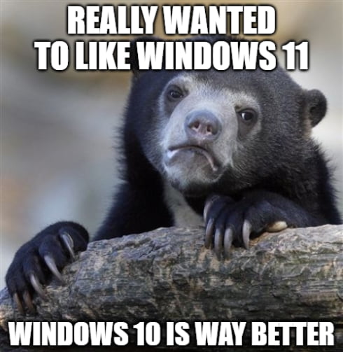 Windows 11 is worse than Windows 10 - 9GAG