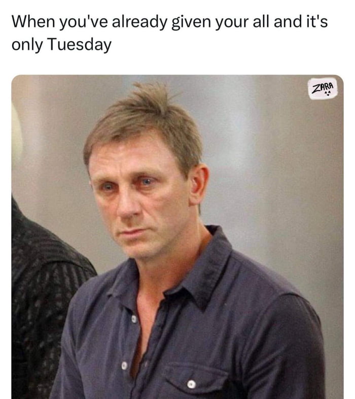 When you're already drained and it's only Tuesday. The week just started, man. - 9GAG