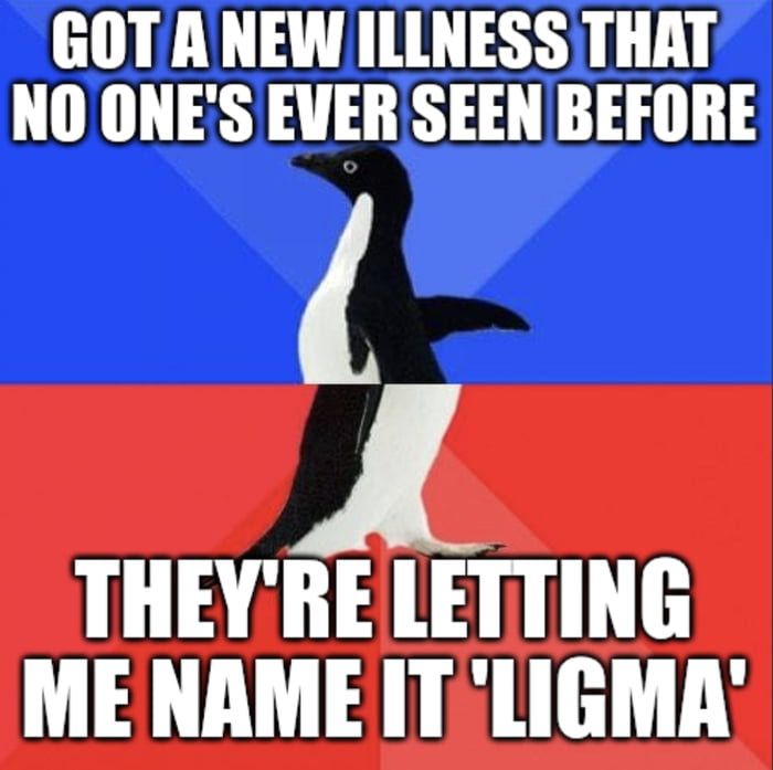 Ligma makes my bones hurt. - 9GAG