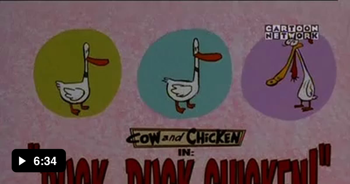 Duck, Duck Chicken! | Cow And Chicken (6:34) - 9GAG