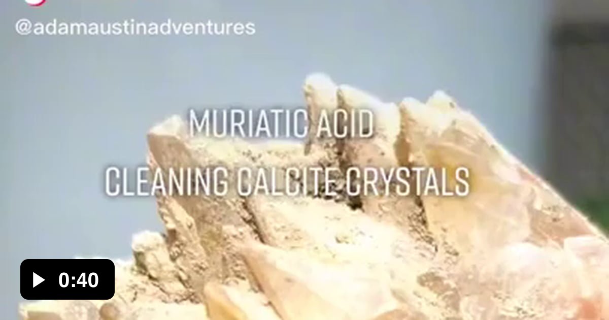 Cleaning a Calcite Crystal with Muriatic Acid - 9GAG