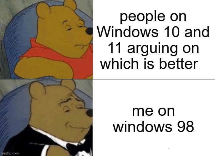 Windows 98 is just better - 9GAG