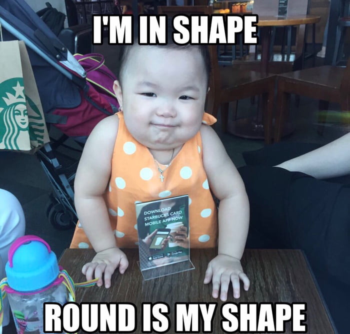 Round is ma shape! - 9GAG