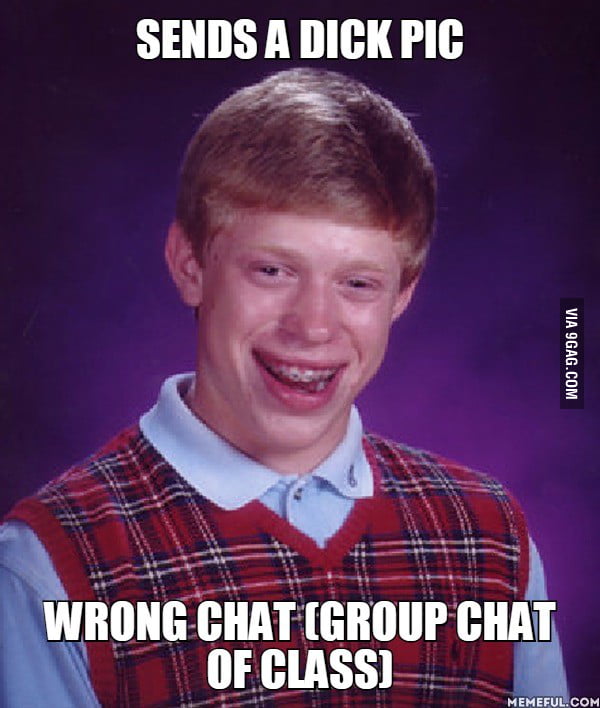 Sends a dick pic. wrong chat (group chat of class) - 9GAG