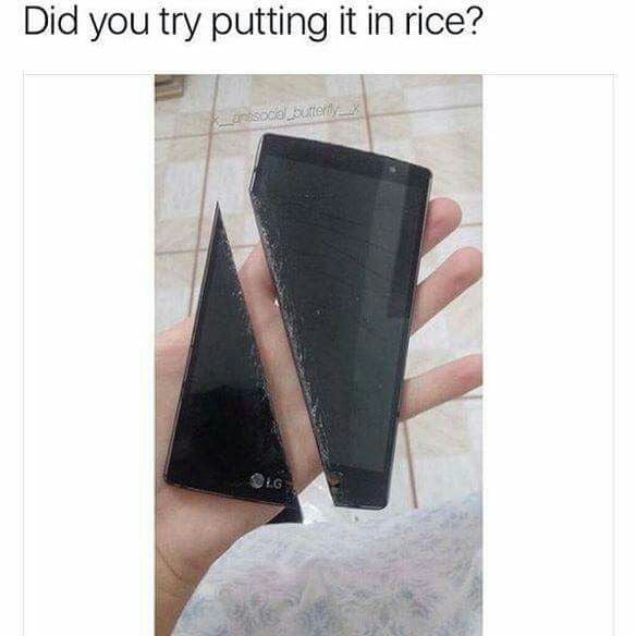 Did you try putting it in rice? - 9GAG