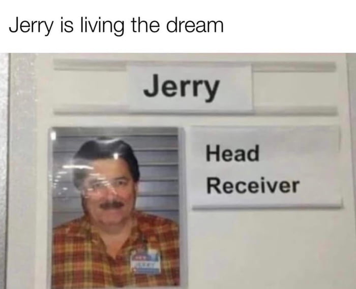 Too bad none of you are like Jerry - 9GAG