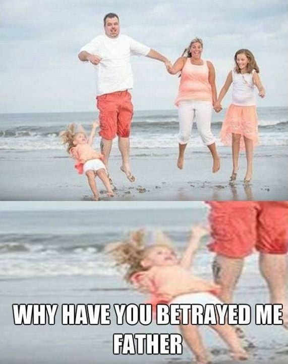 Why Did You Betray Me Father - 9GAG