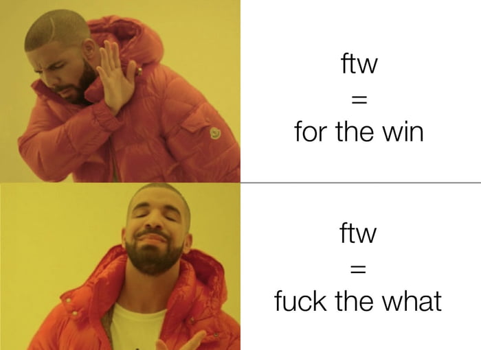 Ftw means…. - 9GAG