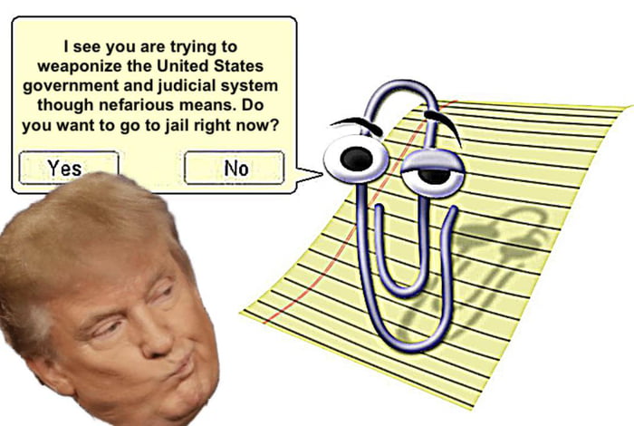 Trump getting legal advice and some hard truths from Clippy as his ...