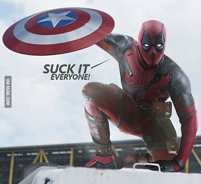 I'm Deadpool. . . Suck it... - 9GAG