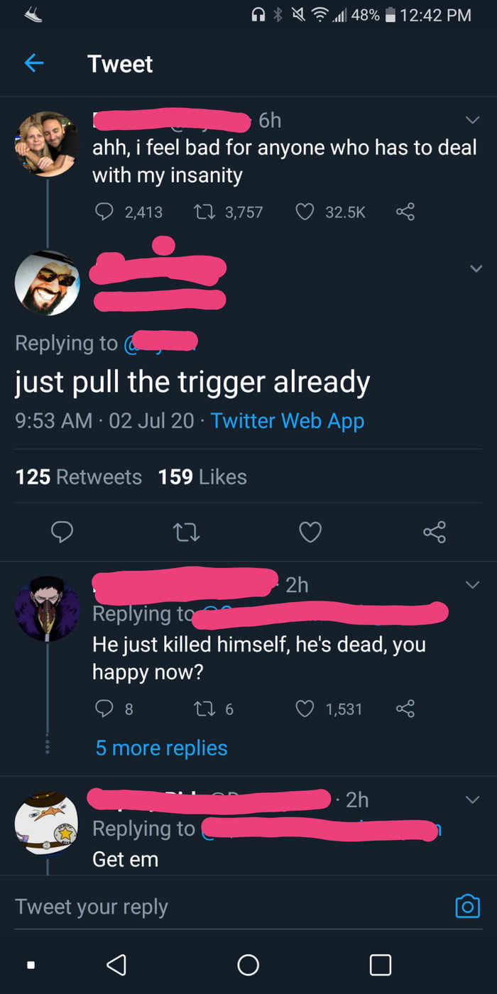 Telling a depressed person to "just pull the trigger" he ended up commiting suicide a few hours ...