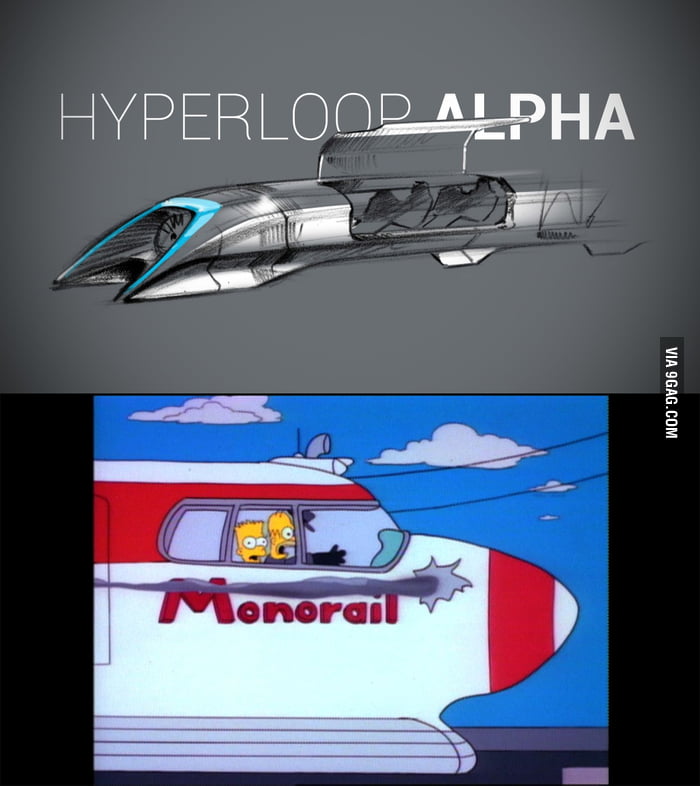 The project Hyperloop it reminds me monorail of the simpsons - 9GAG