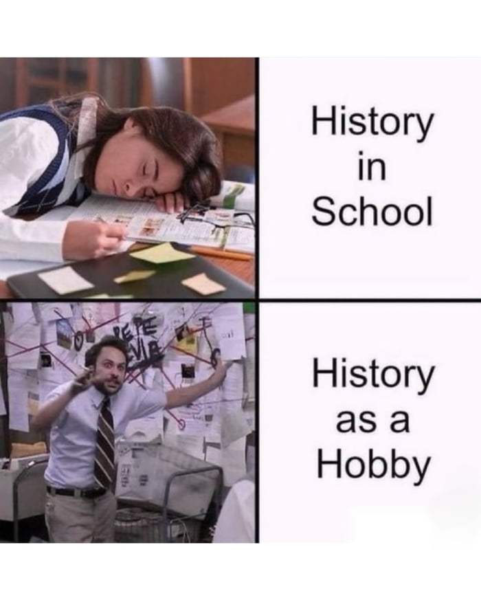 History class versus history as a hobby, so accurate - 9GAG