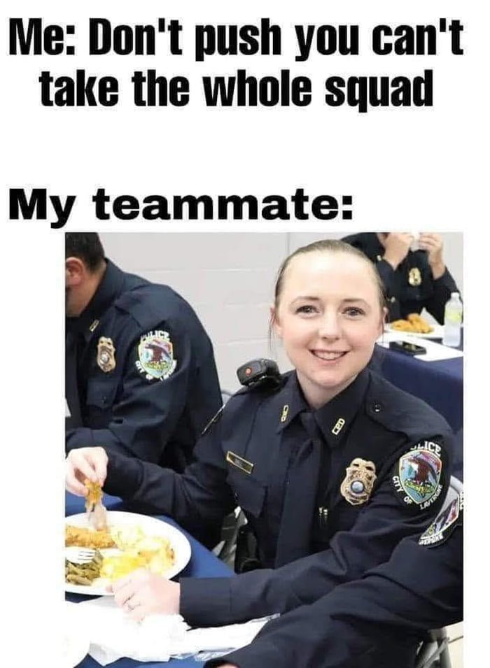 Can't take the whole squad? Open my legs! - 9GAG